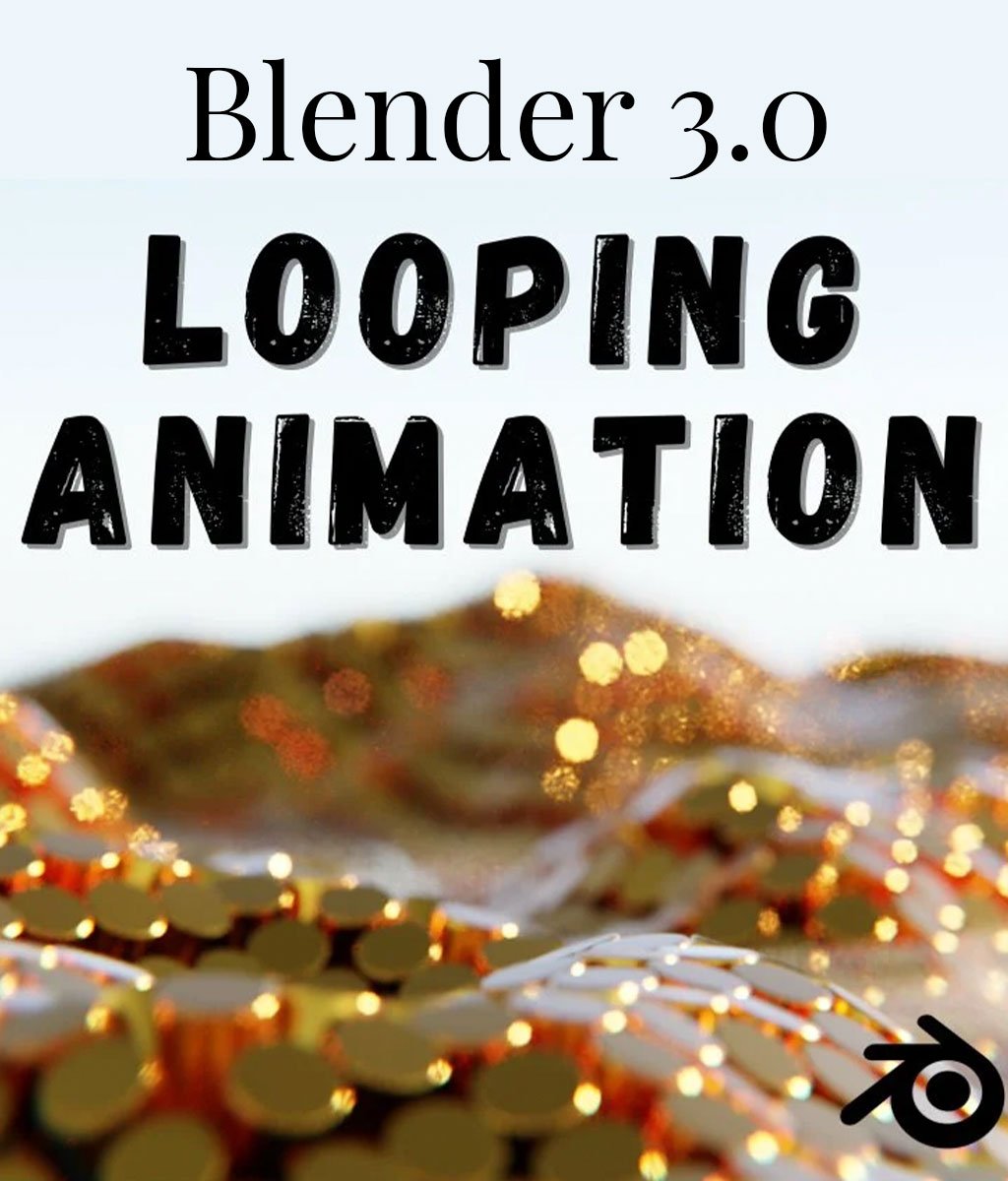 - Blender 3.0 (Looping Animation)
